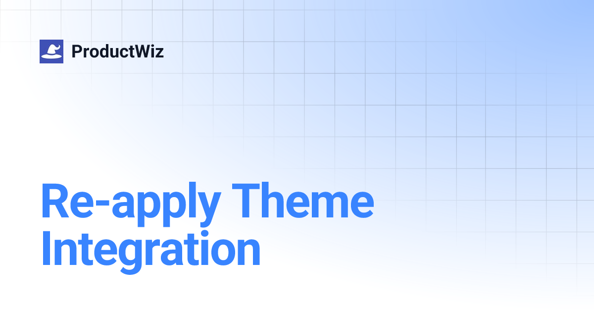 Re-apply Theme Integration | ProductWiz